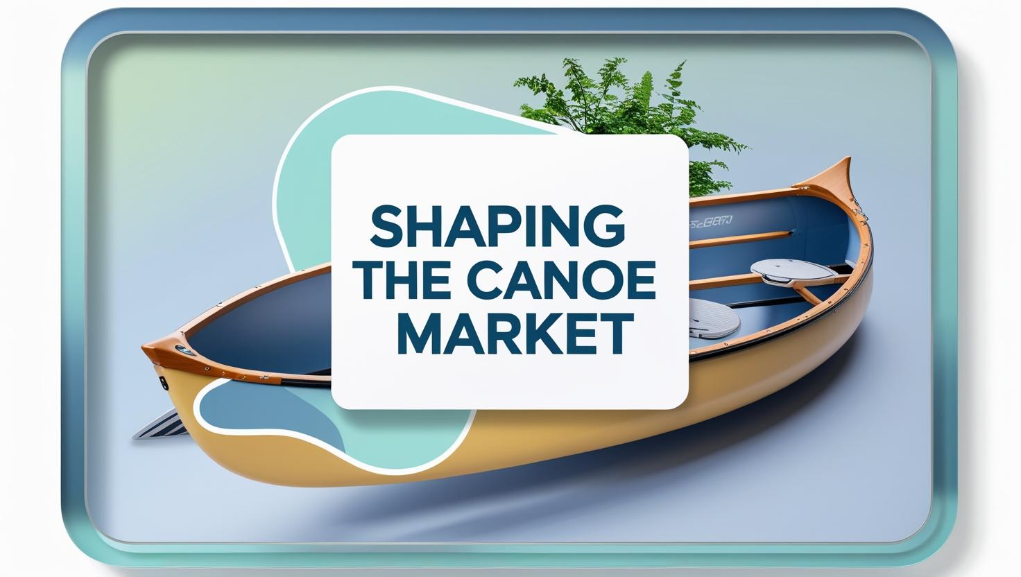 Top 7 Trends in Shaping the Canoe | Market Insights & Innovations
