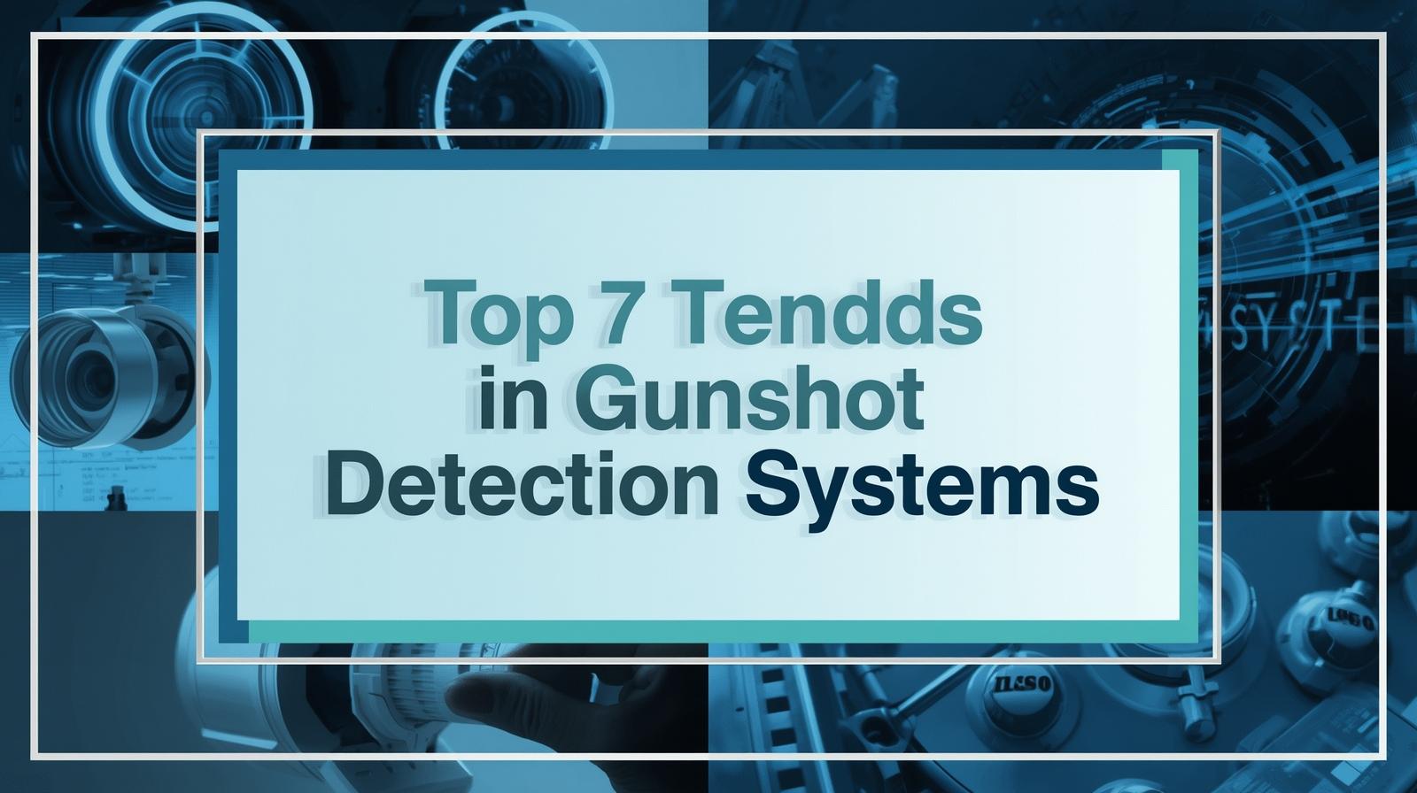 Top 7 Trends Shaping the Gunshot Detection Systems Market | Analysis ...